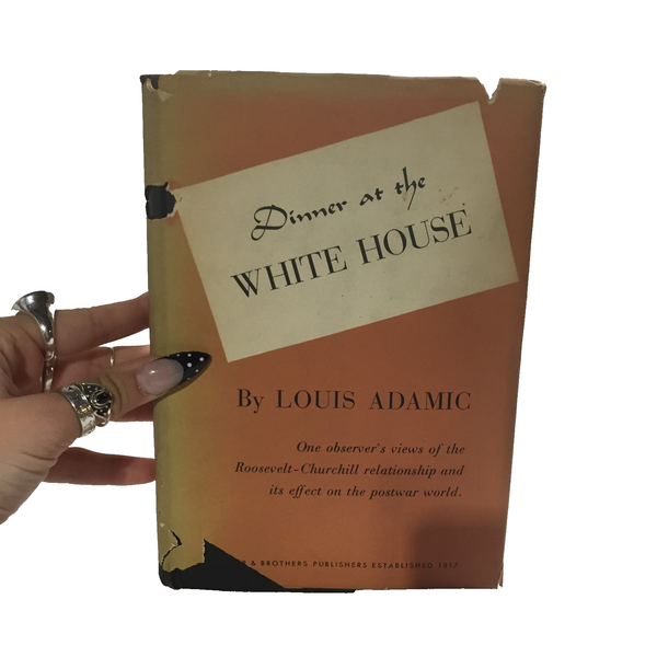Dinner at the White House Louis Adamic 1946 Harper & Brothers Hardcove ...