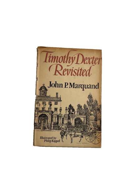 Timothy Dexter Revisited by John P. Marquand 1960 Little, Brown Histor ...
